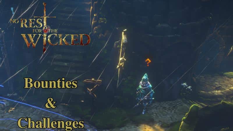 How to Complete Bounties and Challenges in No Rest for the Wicked ...
