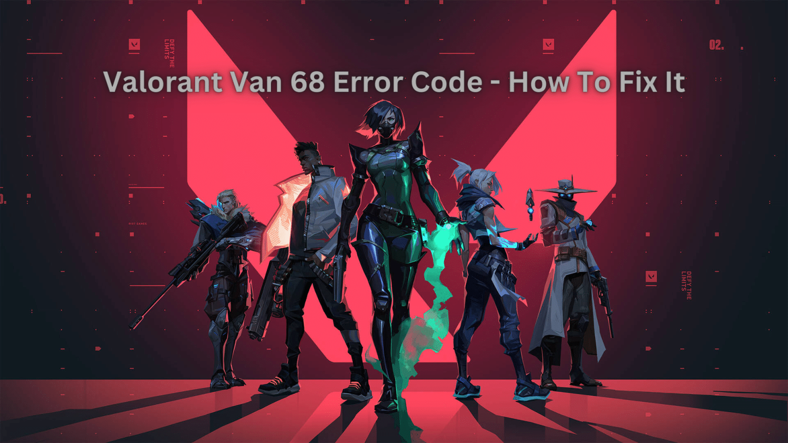 Valorant Van 68 Error Code – How To Fix It – Esports News Network | ESTNN